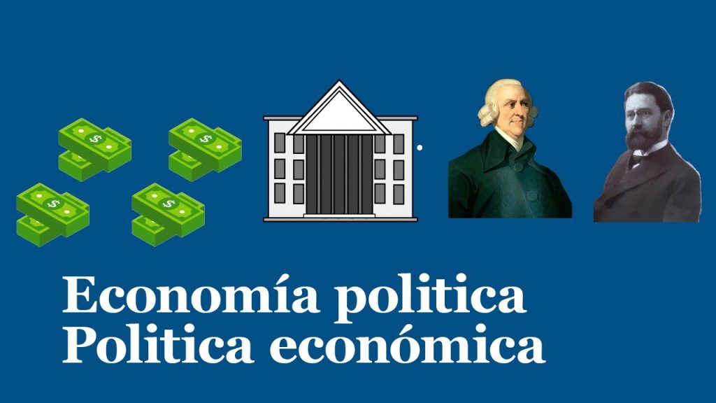 Economía política: Interacción entre políticas y economía ...