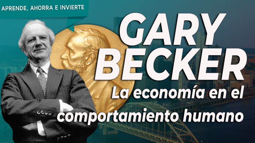 Gary Becker: Impacto en la Economía del Comportamiento y el Capital ...