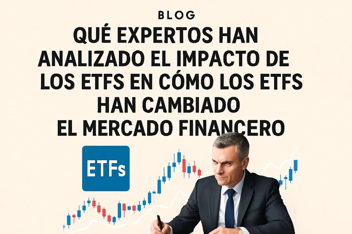Qué expertos han analizado el impacto de los ETFs en cómo los ETFs han ...
